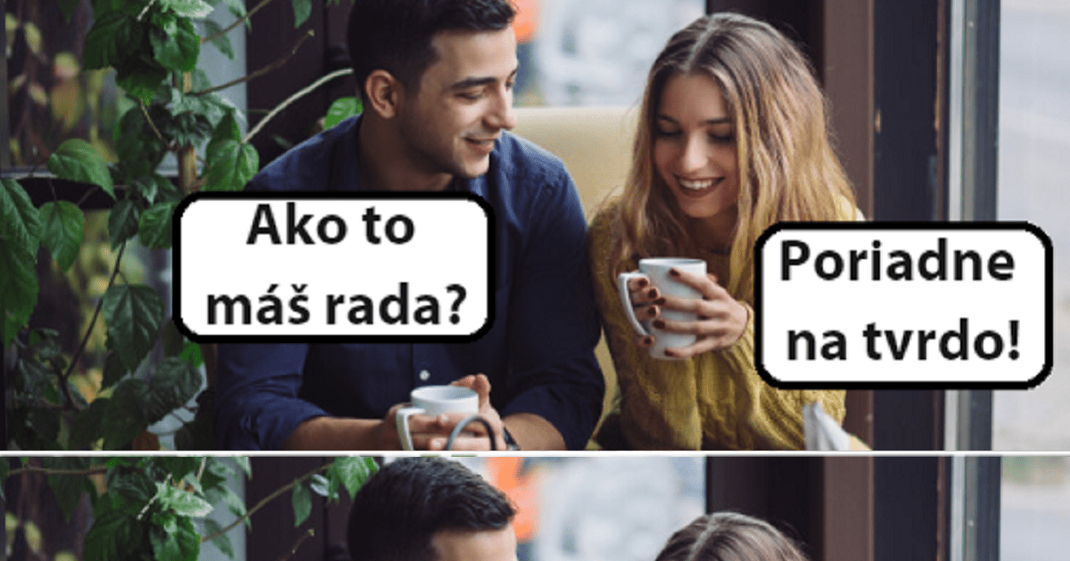 Ako to máš rada? | Meme