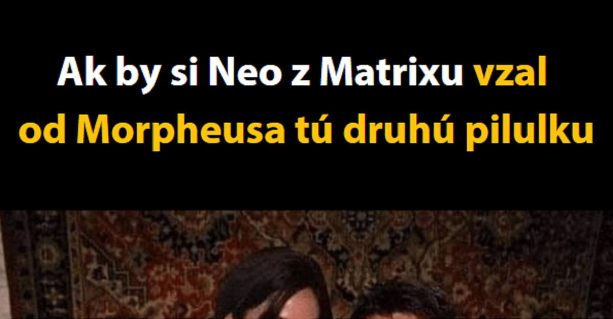 Filmová séria Matrix mohla dopadnúť úplne inak | Meme