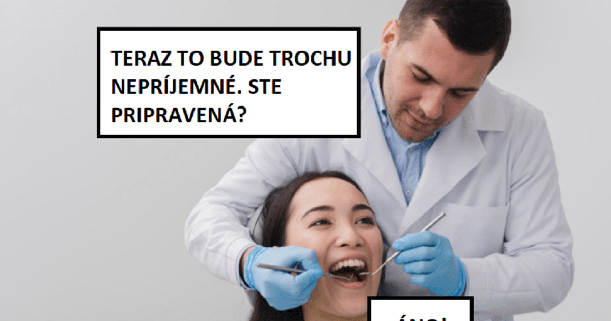 Nepríjemnosti u zubára | Meme