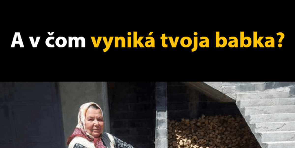 A tvoja babka má aké koníčky?