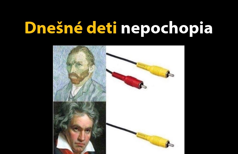 Dnešné deti nepochopia