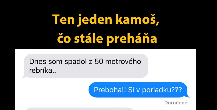 Ten jeden kamarát rozprávkar, ktorý vždy preháňa